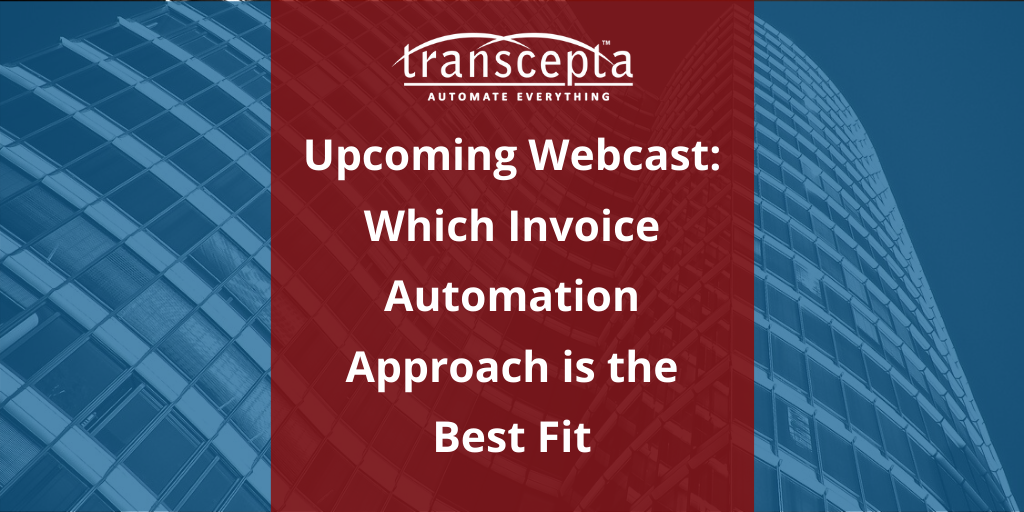 Upcoming Webcast: Which Invoice Automation Approach is the Best Fit